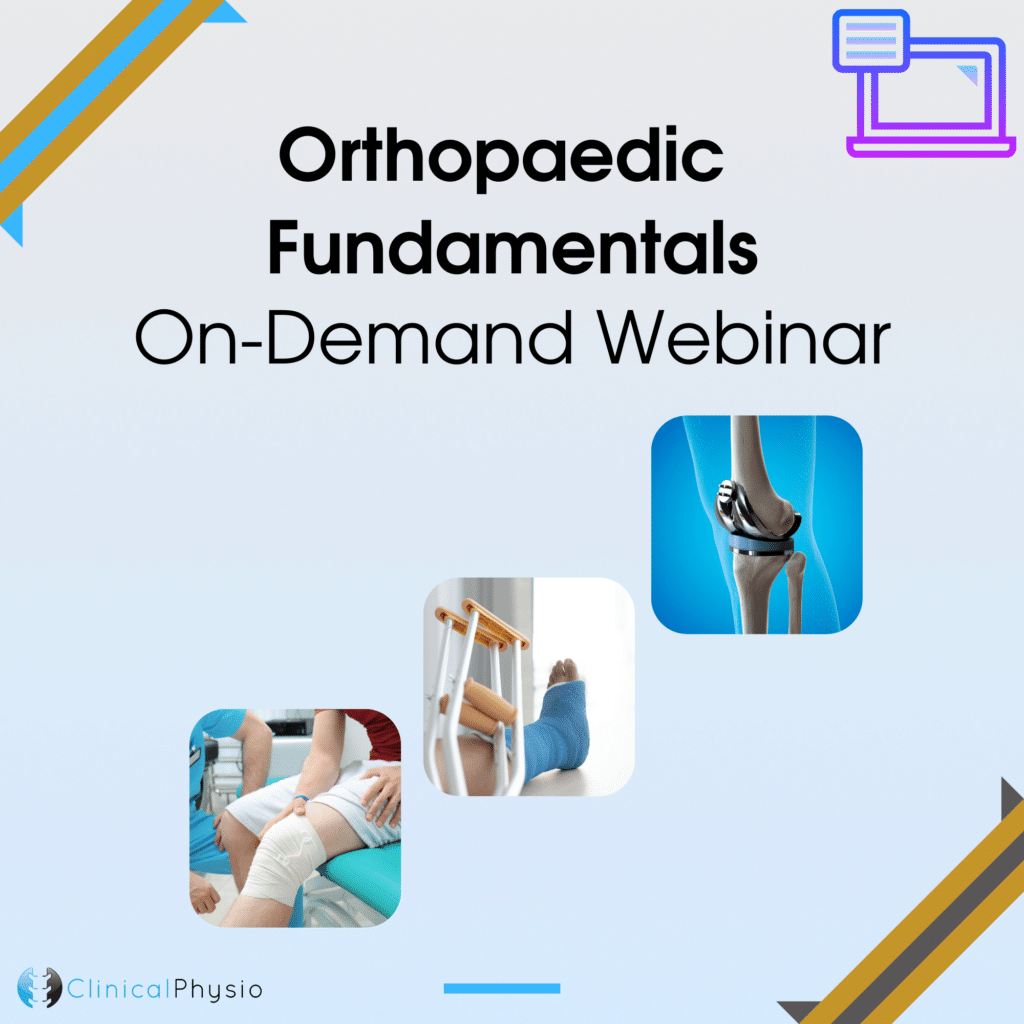 Orthopaedic Fundamentals On-Demand Webinar | Clinical Physio Orthopaedic Fundamentals On-Demand Webinar | Clinical Physio