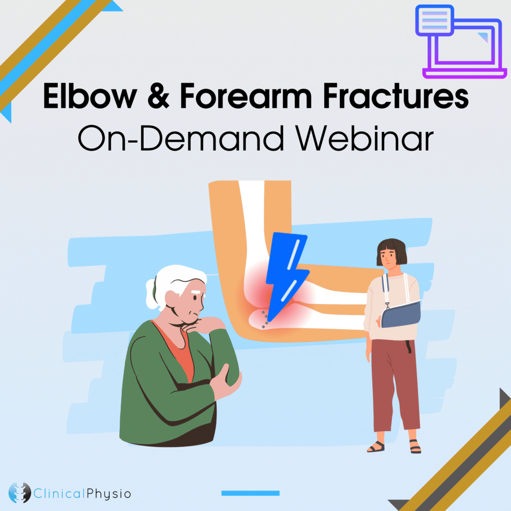 Elbow & Forearm Fractures On-Demand Webinar | Clinical Physio Elbow & Forearm Fractures On-Demand Webinar | Clinical Physio