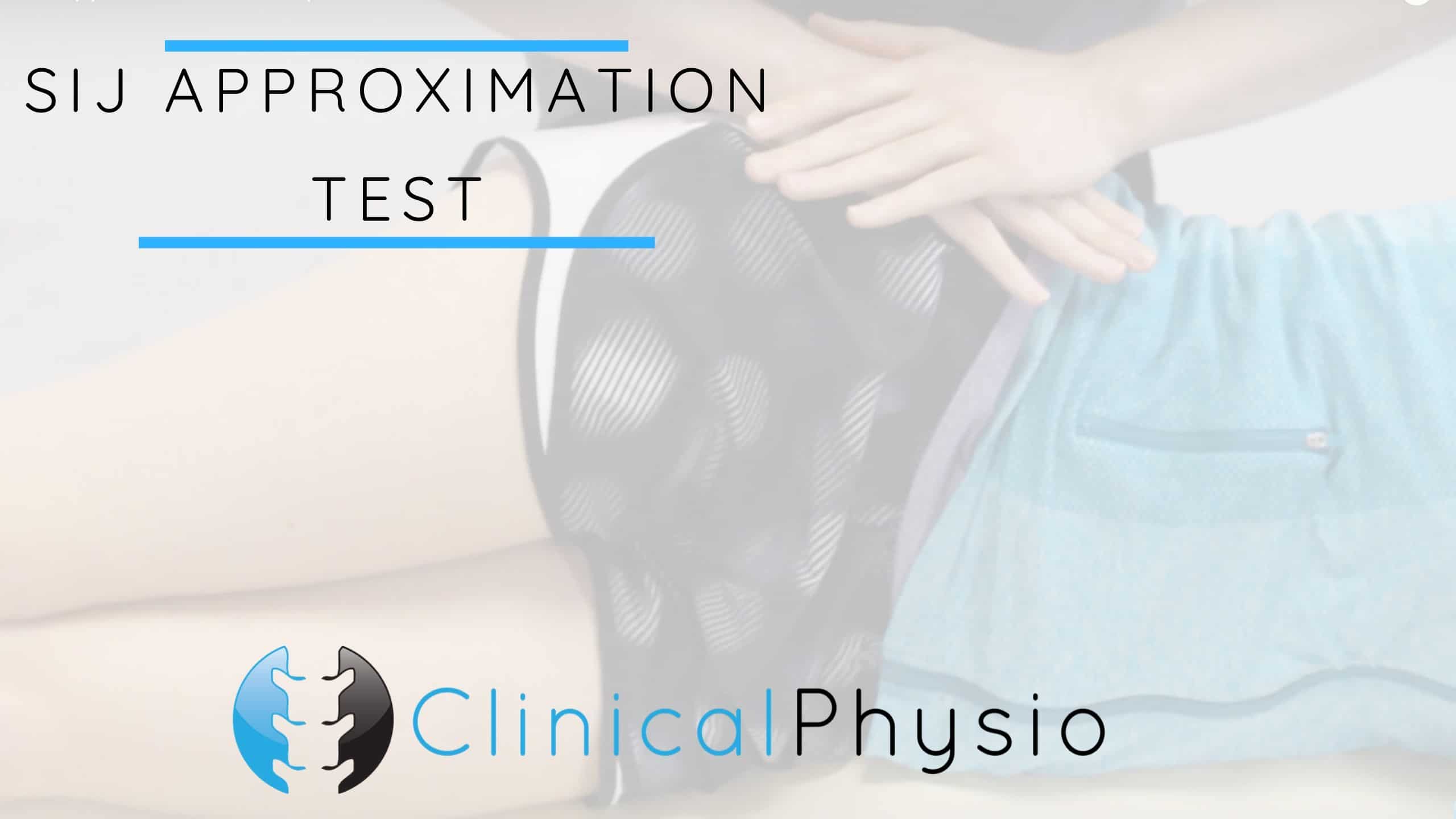 SIJ Approximation Test | Premium Physiotherapy Education | ClinicalPhysio