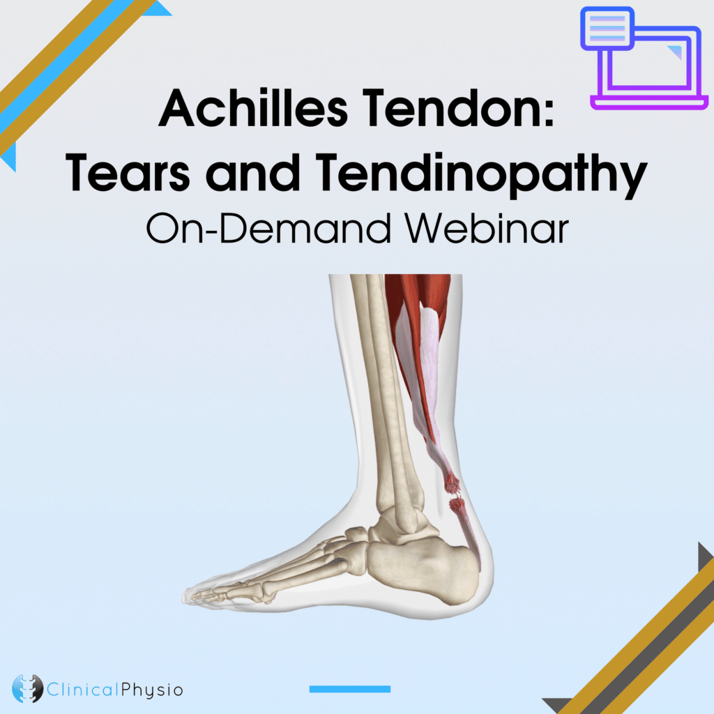 Achilles Tendon: Tears and Tendinopathy On-Demand Webinar | Clinical Physio