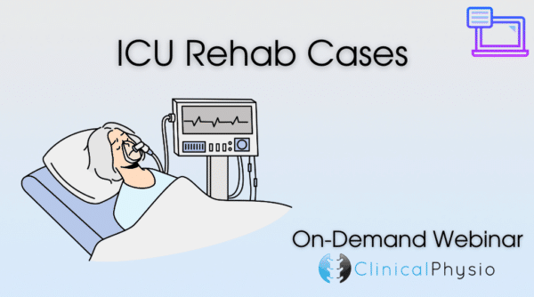 ICU Rehab Case Studies | Clinical Physio