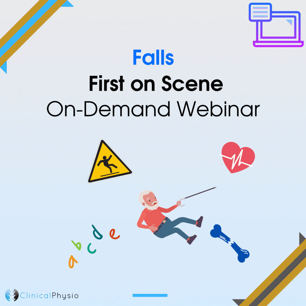 Falls: First on Scene On-Demand Webinar | Clinical Physio