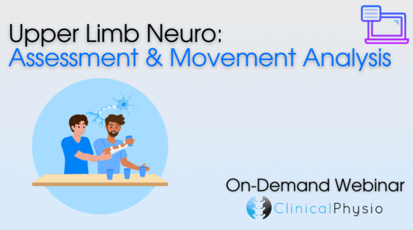 Upper Limb Neuro: Assessment & Movement Analysis | Clinical Physio